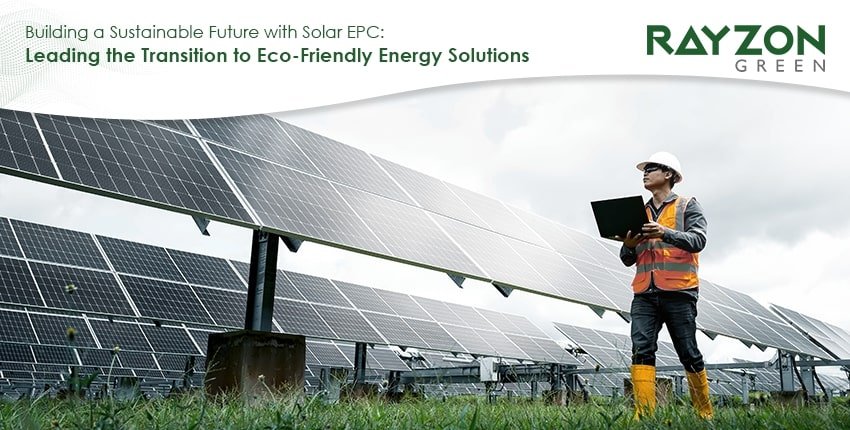 Building a Sustainable Future with Solar EPC
