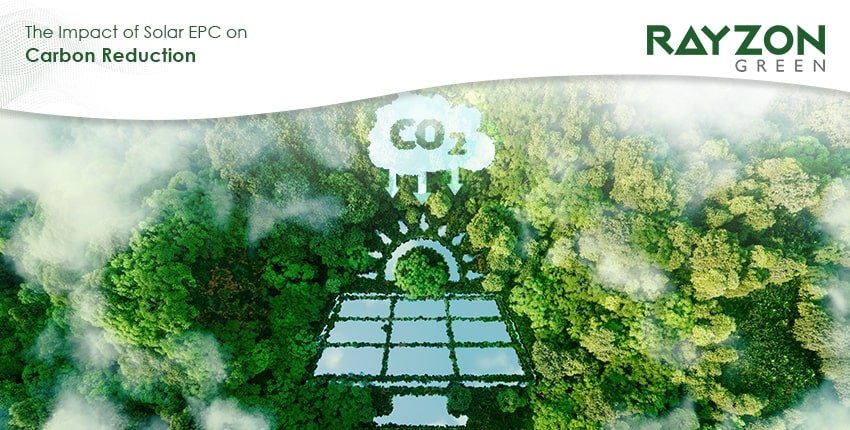 The Impact of Solar EPC on Carbon Reduction